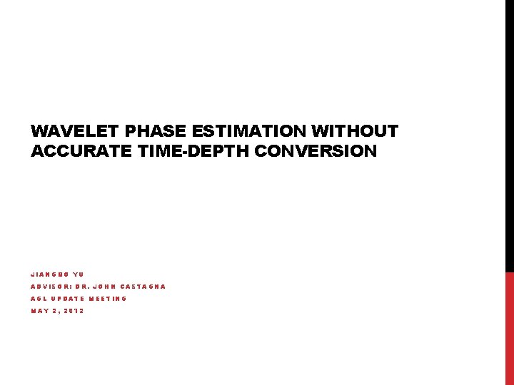 WAVELET PHASE ESTIMATION WITHOUT ACCURATE TIMEDEPTH CONVERSION JIANGBO