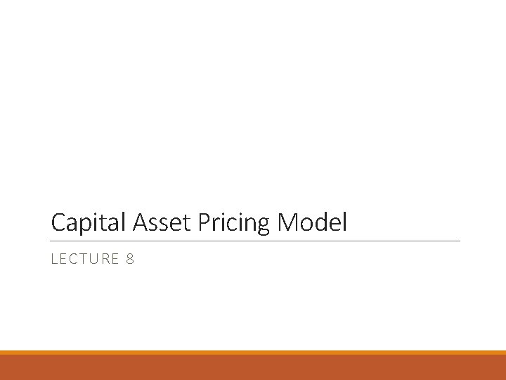 Capital Asset Pricing Model LECTURE 8 Introduction Modern