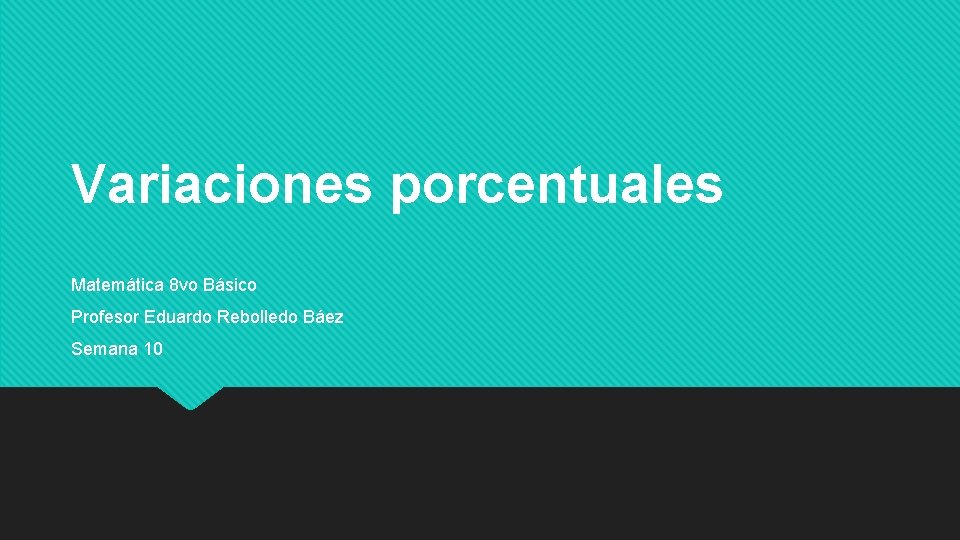 Variaciones porcentuales Matemtica 8 vo Bsico Profesor Eduardo