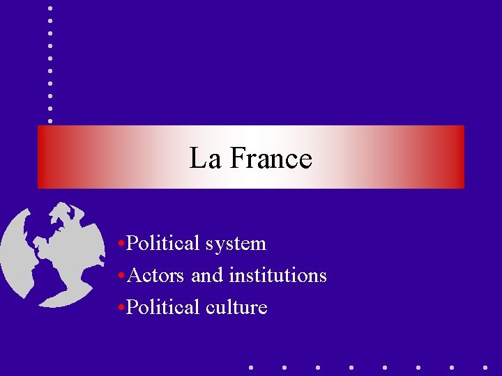 La France Political system Actors and institutions Political