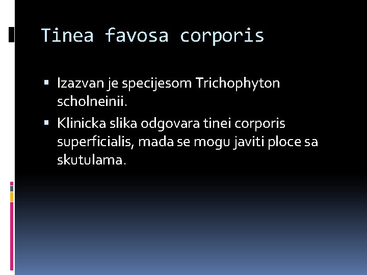 TINEA CORPORIS Tinea corporis superficialis Povrsinska dermatofitna ...