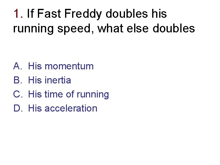 Momentum Review 1 If Fast Freddy doubles his