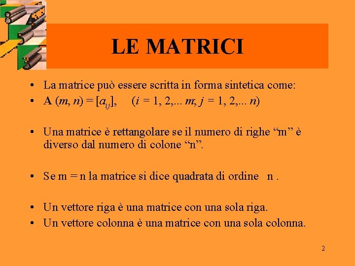 LE MATRICI 1 LE MATRICI La matrice pu