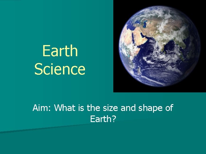 Earth Science Aim What is the size and