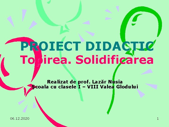 PROIECT DIDACTIC Topirea Solidificarea Realizat de prof Lazr