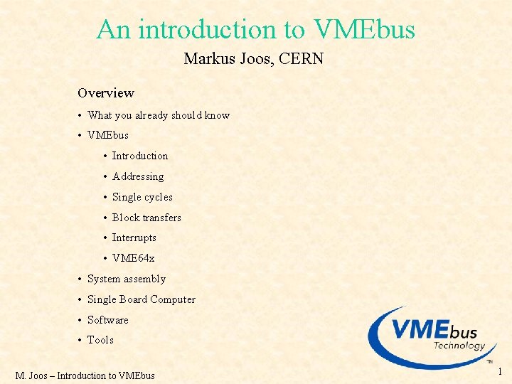 An introduction to VMEbus Markus Joos CERN Overview