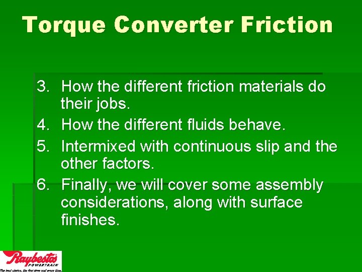 Torque Converter Friction IT ALL BEGINS WITH A