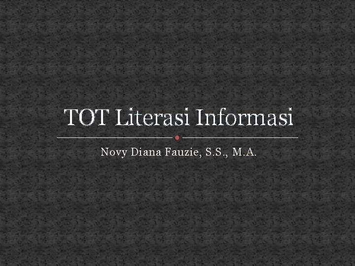 TOT Literasi Informasi Novy Diana Fauzie S S