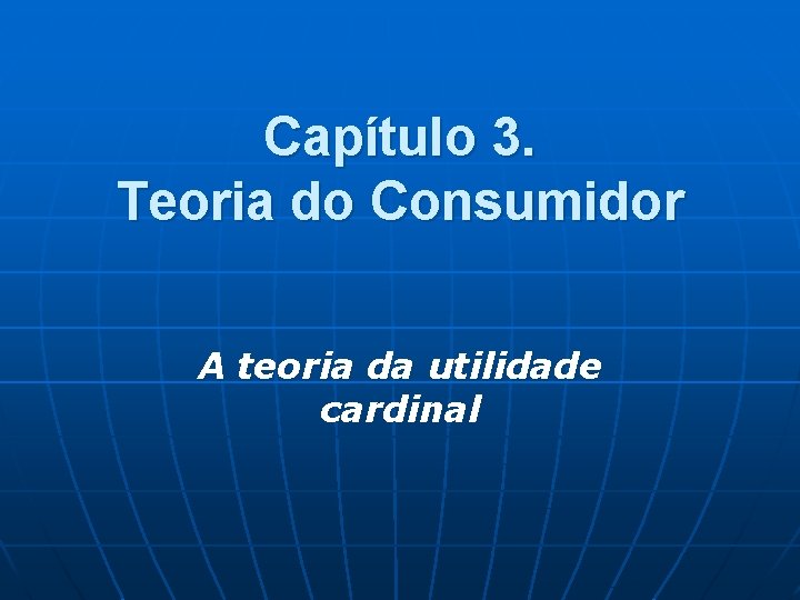 Captulo 3 Teoria do Consumidor A teoria da