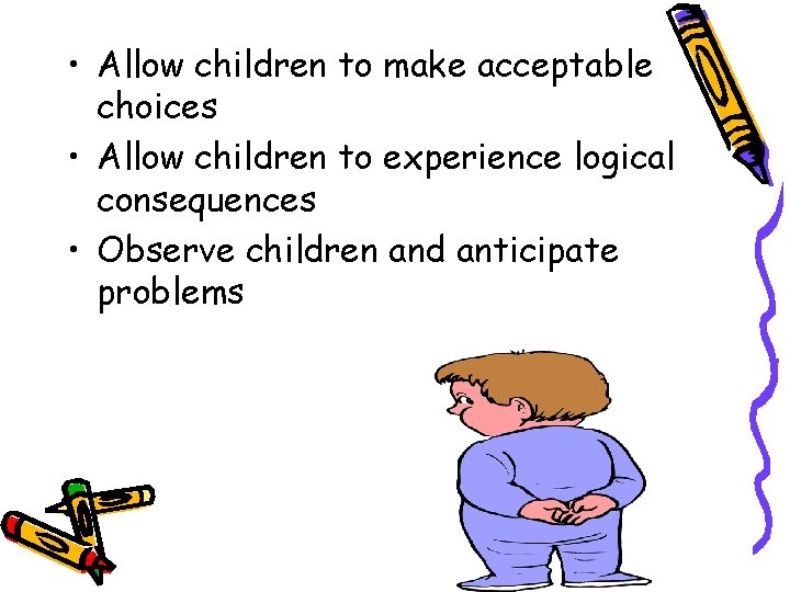 Guiding the Behavior of Young Children Effective discipline
