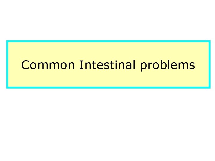 Lower Gastrointestinal Disorders Common Intestinal problems 1 Constipation