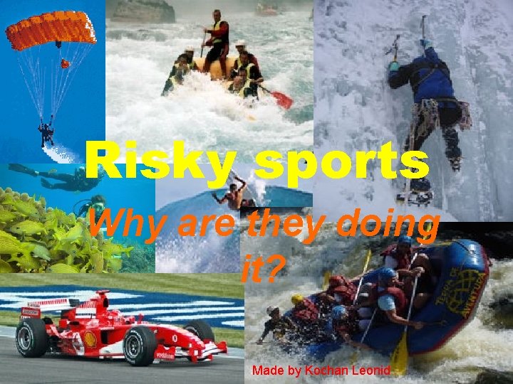 Risky sports Why are they doing it Made