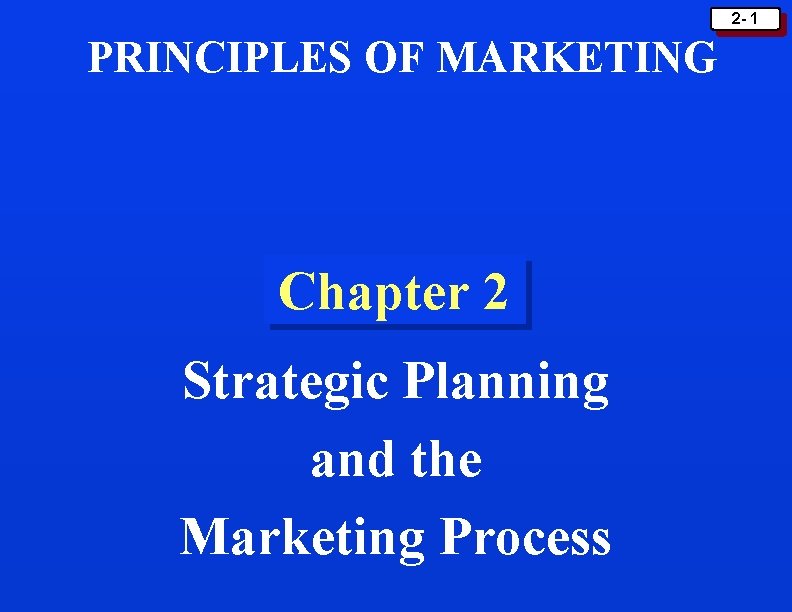 2 1 PRINCIPLES OF MARKETING Chapter 2 Strategic
