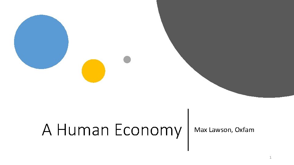 A Human Economy Max Lawson Oxfam 1 What