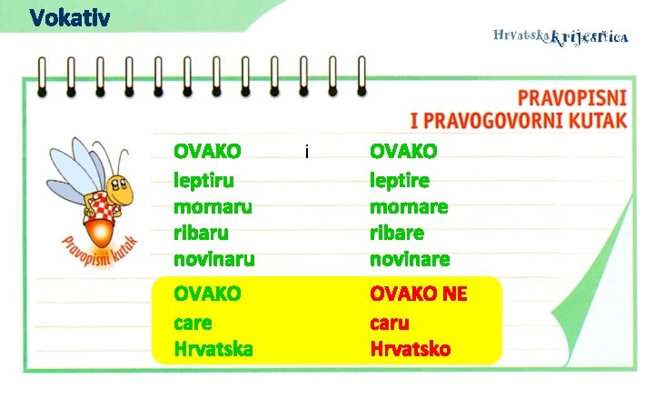 Vokativ znaenje Promotri sljedee reenice Majko to je