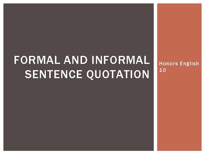 FORMAL AND INFORMAL SENTENCE QUOTATION Honors English 10