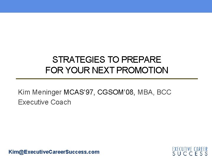 STRATEGIES TO PREPARE FOR YOUR NEXT PROMOTION Kim