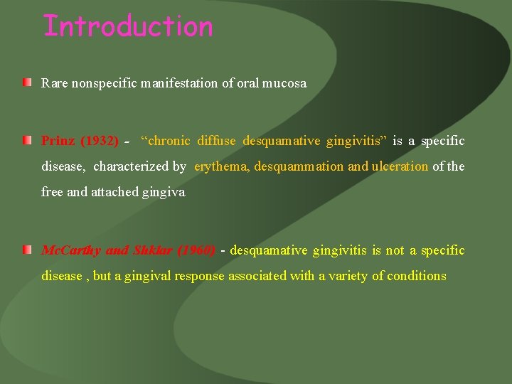 Desquamative Gingivitis Contents Introduction Etiology Clinical ...