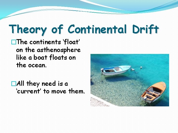 Theory of Continental Drift The continents were once