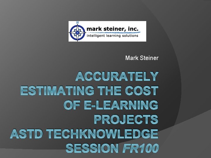 Mark Steiner ACCURATELY ESTIMATING THE COST OF ELEARNING