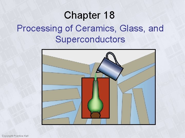 Chapter 18 Processing of Ceramics Glass and Superconductors