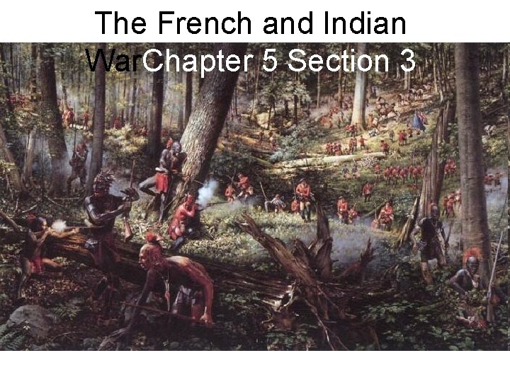 The French and Indian War Chapter 5 Section