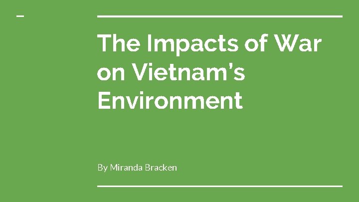 The Impacts of War on Vietnams Environment By