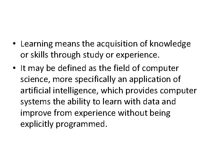 Learning means the acquisition of knowledge or skills