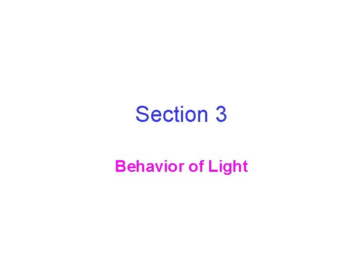 Section 3 Behavior of Light Key Concepts What