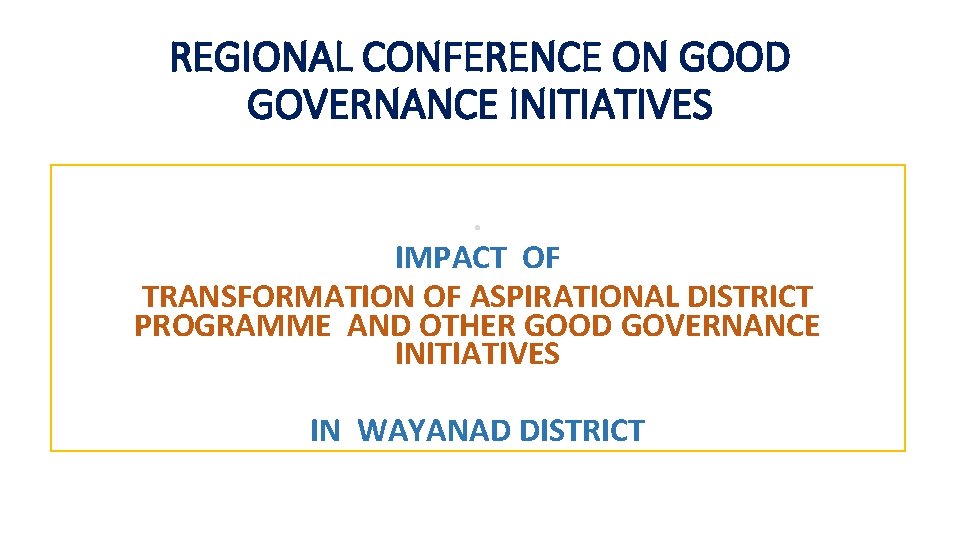 REGIONAL CONFERENCE ON GOOD GOVERNANCE INITIATIVES IMPACT OF
