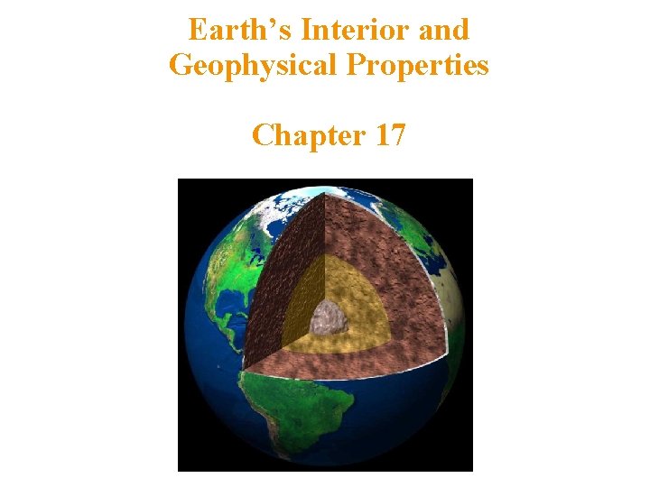 Earths Interior and Geophysical Properties Chapter 17 Introduction