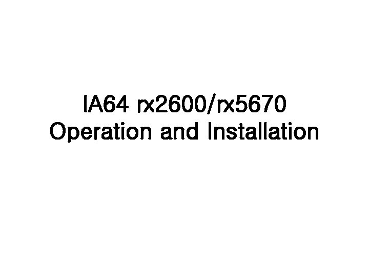 IA 64 rx 2600rx 5670 Operation and Installation