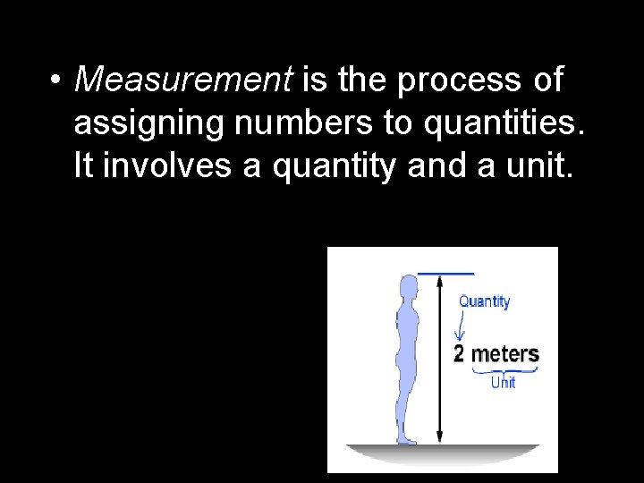 Measurement Measurement is the process of assigning numbers