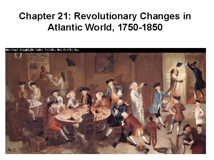 Chapter 21 Revolutionary Changes in Atlantic World 1750