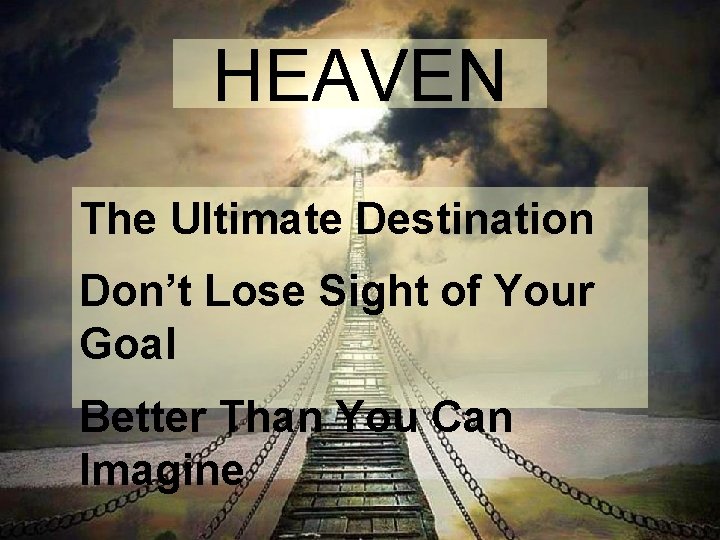 HEAVEN The Ultimate Destination Dont Lose Sight of
