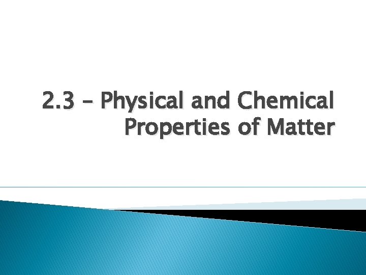 2 3 Physical and Chemical Properties of Matter