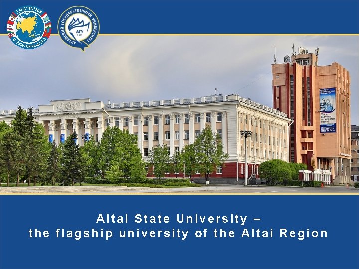 Altai State University the flagship university of the