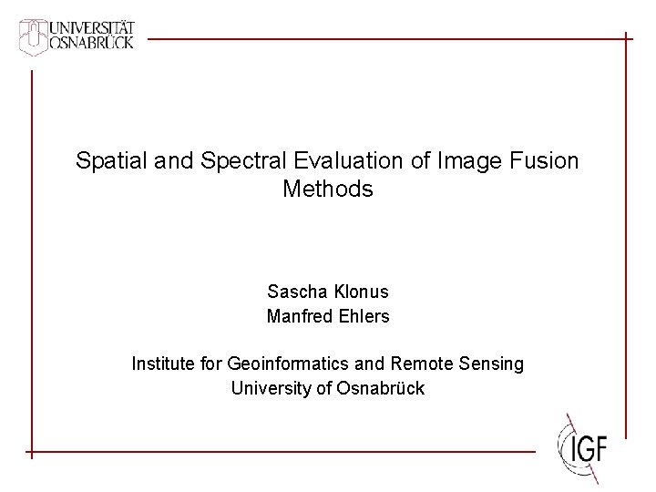 Spatial and Spectral Evaluation of Image Fusion Methods