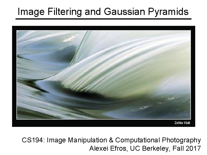 Image Filtering and Gaussian Pyramids CS 194 Image