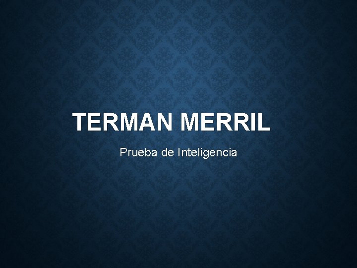 TERMAN MERRIL Prueba de Inteligencia TERMANMERRILL Instrumento psicomtrico