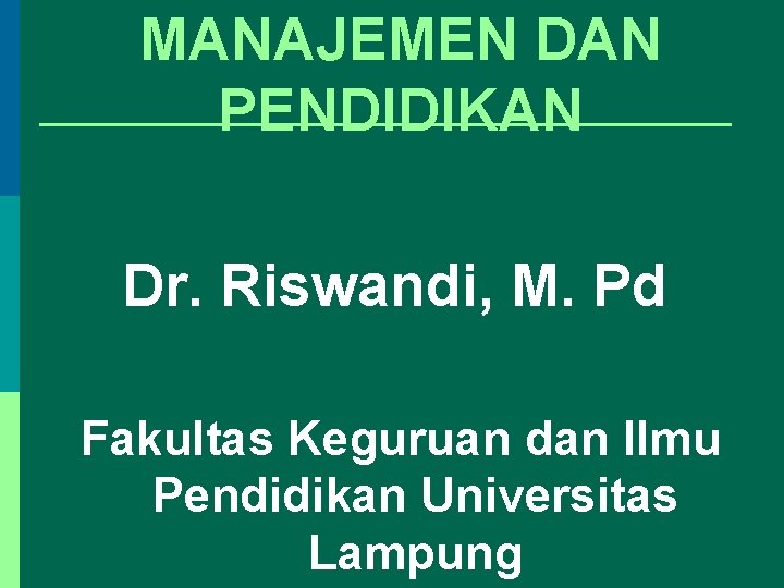 MANAJEMEN DAN PENDIDIKAN Dr Riswandi M Pd Fakultas