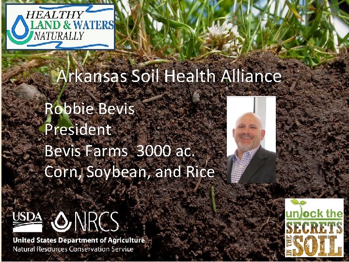 Arkansas Soil Health Alliance Presented by Keith Scoggins