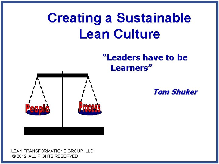 Creating a Sustainable Lean Culture Leaders have to