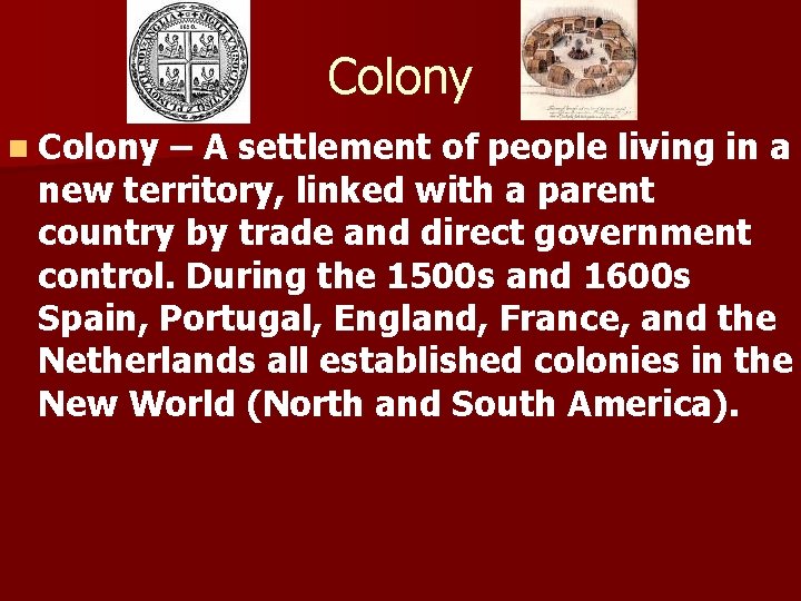 Colony n Colony A settlement of people living