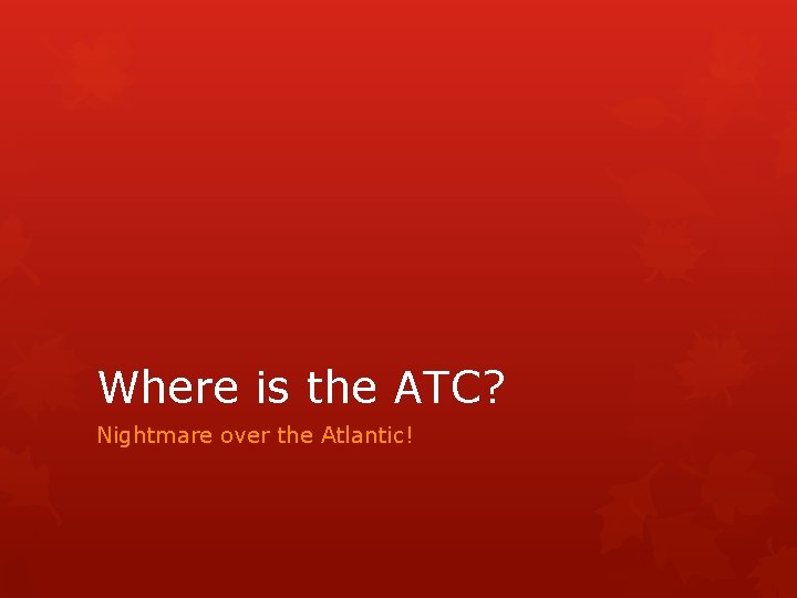 Where is the ATC Nightmare over the Atlantic