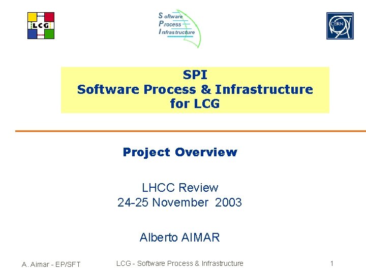 SPI Software Process Infrastructure for LCG Project Overview