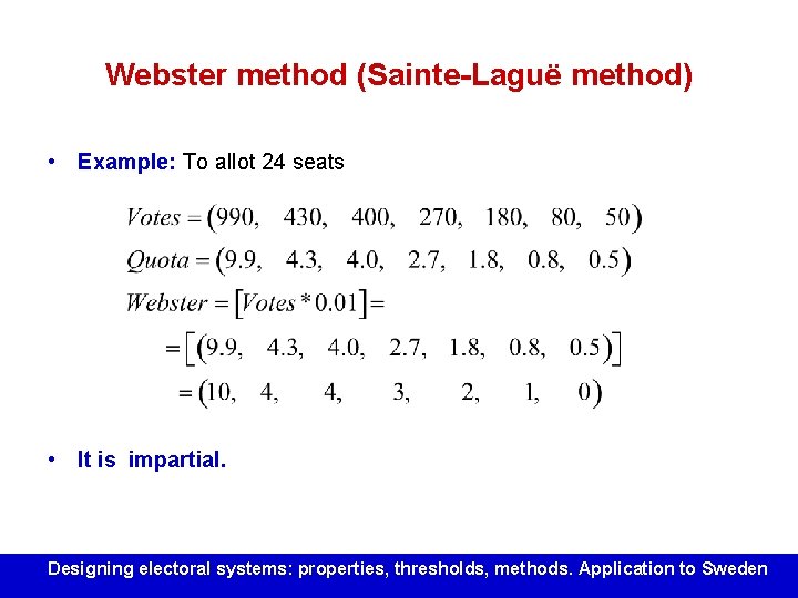 Workshop on Electoral Methods Designing electoral systems Properties