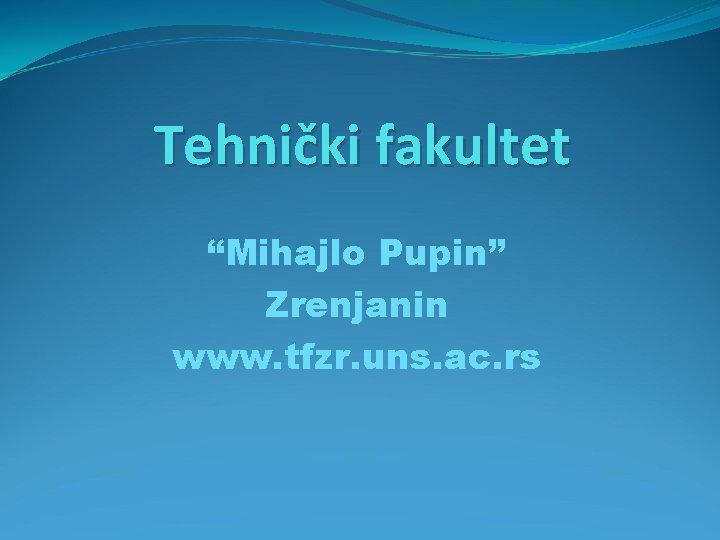 Tehniki fakultet Mihajlo Pupin Zrenjanin www tfzr uns