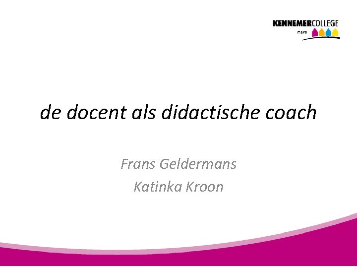 de docent als didactische coach Frans Geldermans Katinka