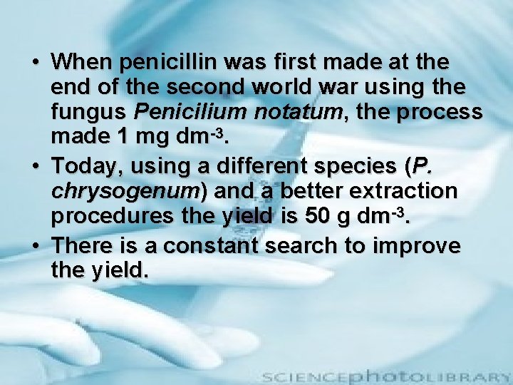 Production of penicillin Learning objective To be able